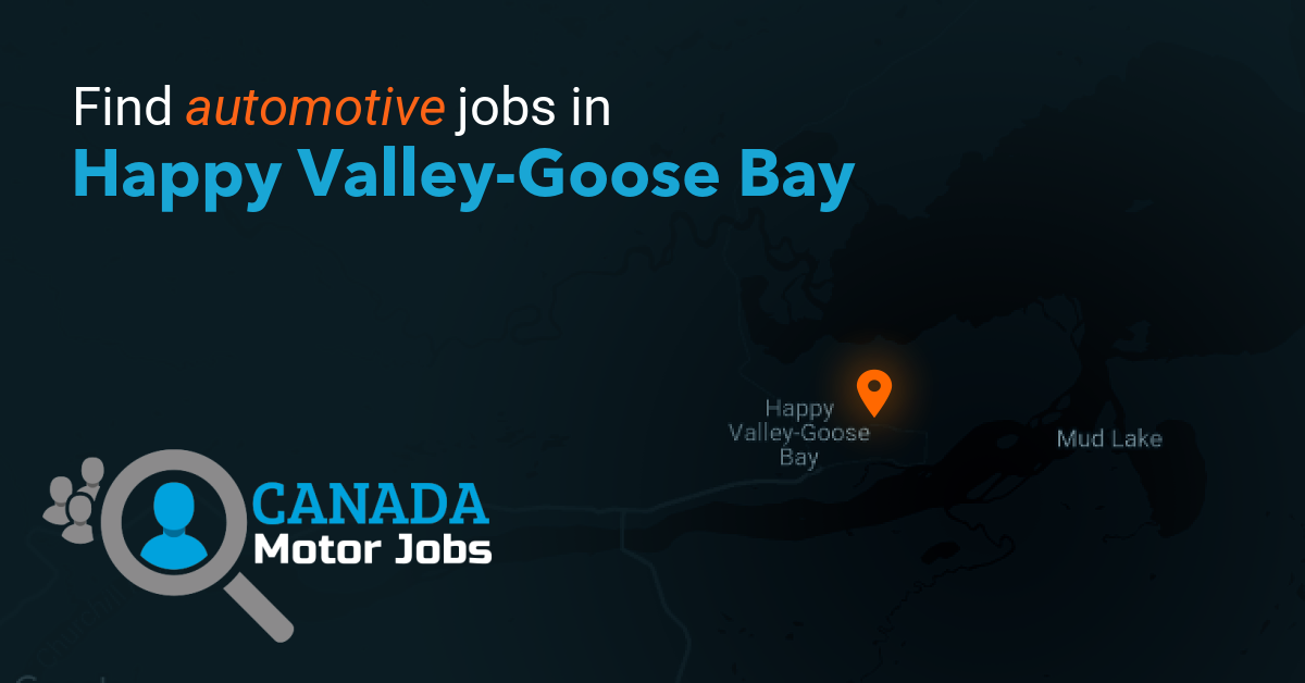 Automobile jobs from $ 44K to $ 80K in Happy Valley-Goose Bay (NL ...